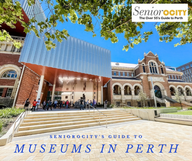 Ultimate Guide to Museums in Perth - Seniors / Over 55's Guide to Perth